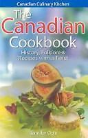 The Canadian Cookbook: History, Folklore & Recipes With a Twist ...