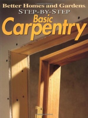 Basic Carpentry: Over 35 Easy-to-fo..., Better Homes & 9780696206658| eBay