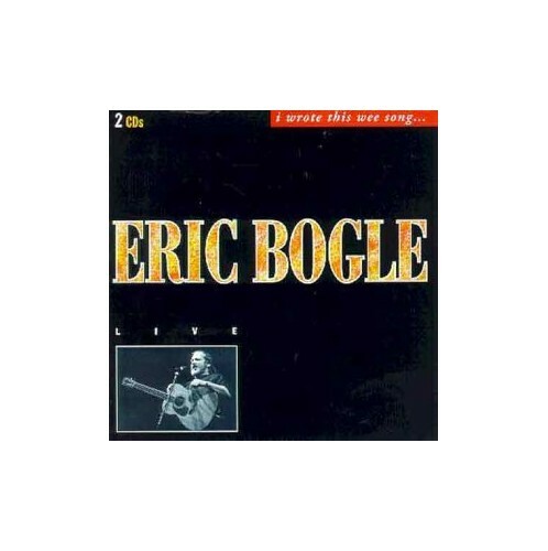 Eric Bogle - I Wrote This Wee Song - Eric Bogle CD 1KVG The Fast Free ...