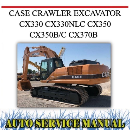 CASE CX330 CX330NLC CX350 CX350B/C CX370B CRAWLER EXCAVATOR SERVICE ...