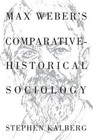 Max Weber's Comparative-Historical Sociology, Kalberg, Stephen ...