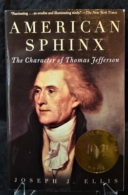 American Sphinx : The Character of Thomas Jefferson by Joseph J. Ellis ...