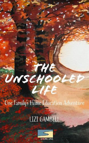 Lizi Gambell The Unschooled Life (Poche) 9781916114807 | eBay