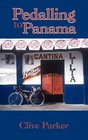 Pedalling to Panama By Clive Parker | eBay