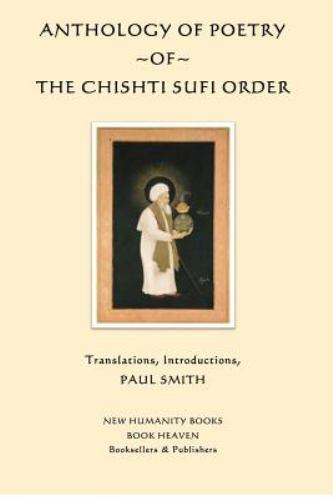 Anthology of Poetry of the Chishti Sufi Order by Paul Smith (2012 ...