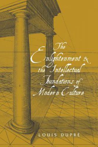 Enlightenment and the Intellectual Foundations of Modern Culture by Louis Dupré (2005, Perfect ...