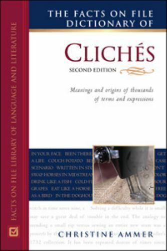 The Facts on File Dictionary of Cliches (Writers Reference) by Ammer ...