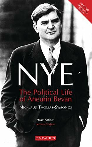 Nye: The Political Life of Aneurin Bevan By Nicklaus Thomas-Sym ...