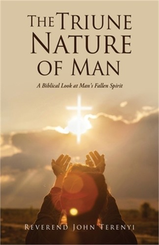 The Triune Nature of Man: A Biblical Look at Man's Fallen Spirit ...