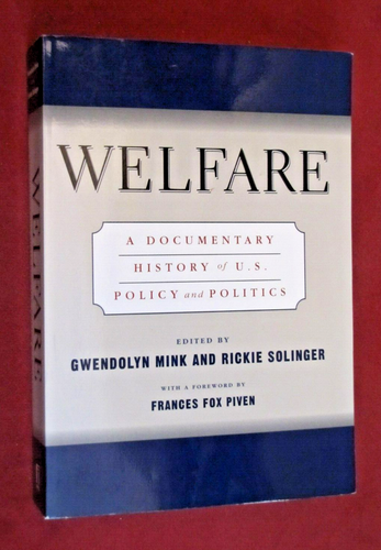 Welfare : A Documentary History of U. S. Policy and Politics by Rickie ...