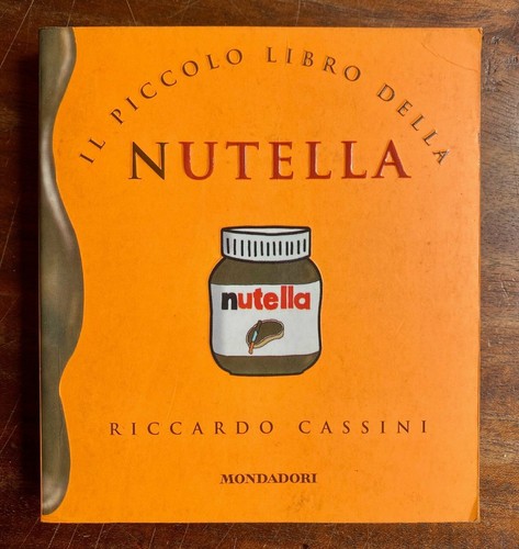 Riccardo Cassini - il Piccolo Libro della NUTELLA - Mondadori 2000 - 10 ...