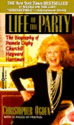 Life of the Party: The Biography of Pamela Digby Churchill Hayward ...