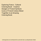 Exploring France - Cultural Coloring Book - Creative Designs of French ...