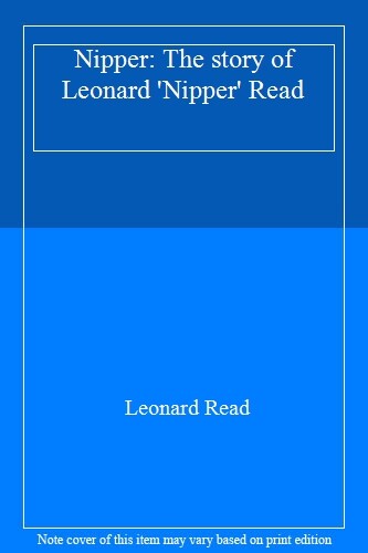 Nipper The Story of Leonard 'nipper' Read Hardcover – 1 Jan 1991 for ...