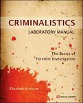 Criminalistics Laboratory Manual : The Basics of Forensic Investigation ...
