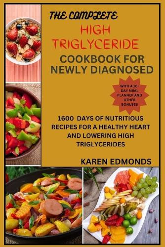 Karen Edmonds The Complete High Triglyceride Cookbook for Newly ...