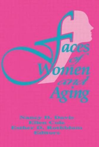 Faces of Women and Aging by Esther D. Rothblum, Ellen Cole and Nancy C ...