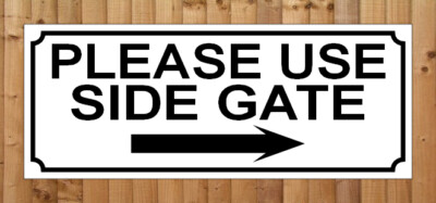 PLEASE USE SIDE GATE ----> SIGN NOTICE visitors deliveries pedestrian ...
