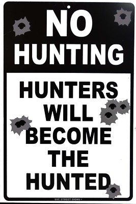 No Hunting The Hunter will become the Hunted Aluminum Sign | eBay