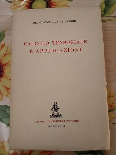 Calcolo Tensoriale E Applicazioni - Finzi Pastori - Ed. Zanichelli 1951 ...