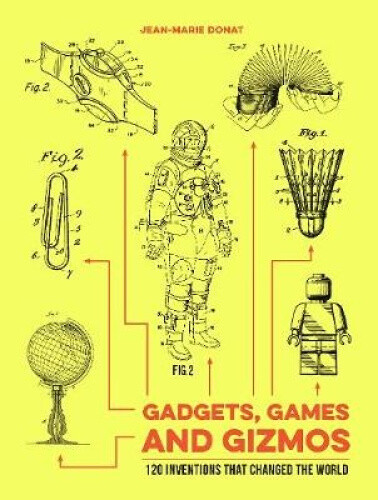 Gadgets, Games and Gizmos: 122 Inventions that Changed the World ...