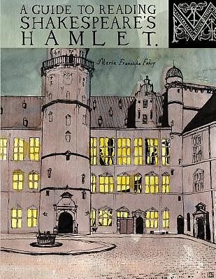 A Guide to Reading Shakespeare's Hamlet by Fahey, Maria Franziska ...