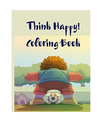 Think Happy! Coloring Book: Craft, Pattern, Color for Kids 61 Playful ...