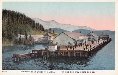 Cordova Alaska AK Postcard Boat Landing "Where The Rail Meets The Sea" | eBay