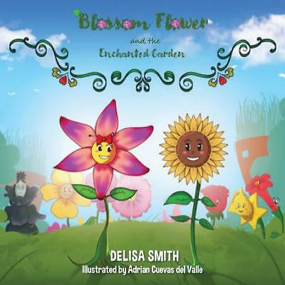 Blossom Flower and the Enchanted Garden by Delisa Smith (2021, Trade ...