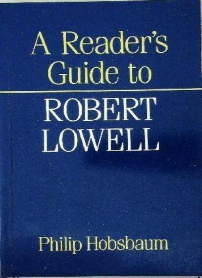 Reader's Guide to Robert Lowell (Reader's Guides) By Philip Hobs ...