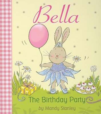 Bella the Birthday Party by Mandy Stanley: Used 9781589258501| eBay