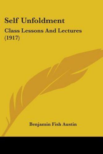 Self Unfoldment : Class Lessons and Lectures (1917) by Benjamin Fish ...