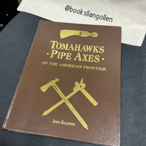 Tomahawks Pipe Axes of the American Frontier John Baldwin 1995 1st | eBay