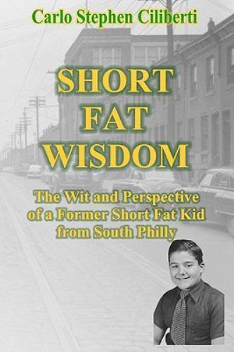 Short Fat Wisdom : The Wit and Perspective of a Former Short Fat Kid ...
