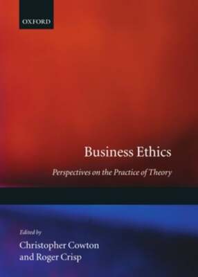 Business Ethics: Perspectives on the Practice of Theory by Christopher ...