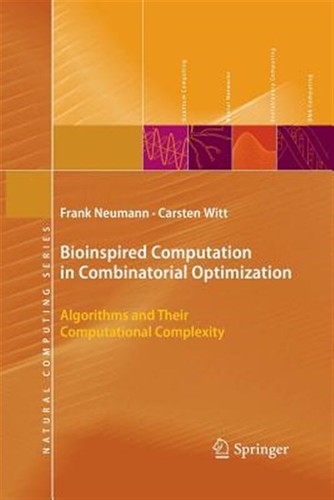 Natural Computing Ser.: Bioinspired Computation in Combinatorial Optimization : Algorithms and ...
