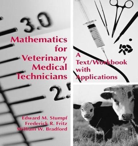 Mathematics for Veterinary Medical Technicians by William W. Bradford ...