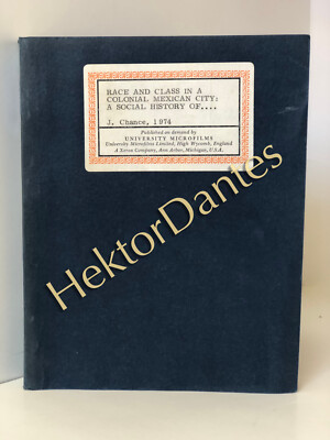Race and Class in a Colonial Mexican City by John Chance (1974, PhD ...