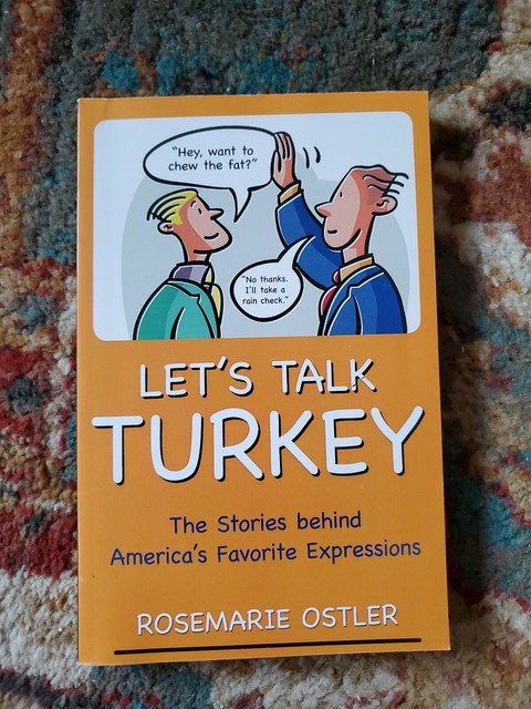 Let's Talk Turkey : The Stories Behind America's Favorite Expressions ...