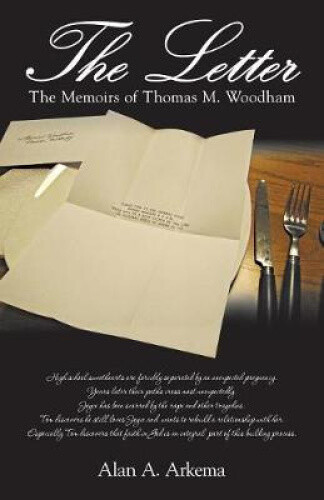 The Letter: The Memoirs of Thomas M. Woodham by Alan a Arkema ...