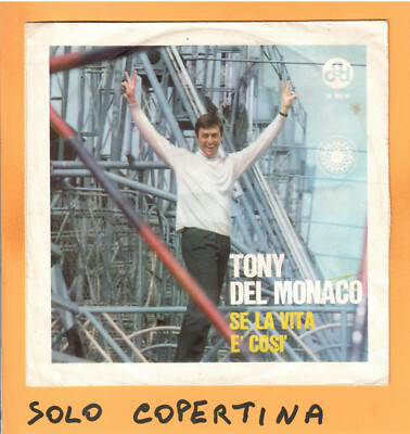 SOLO COPERTINA - 7" - TONY DEL MONACO - Se la vita è così - EX ITA | eBay