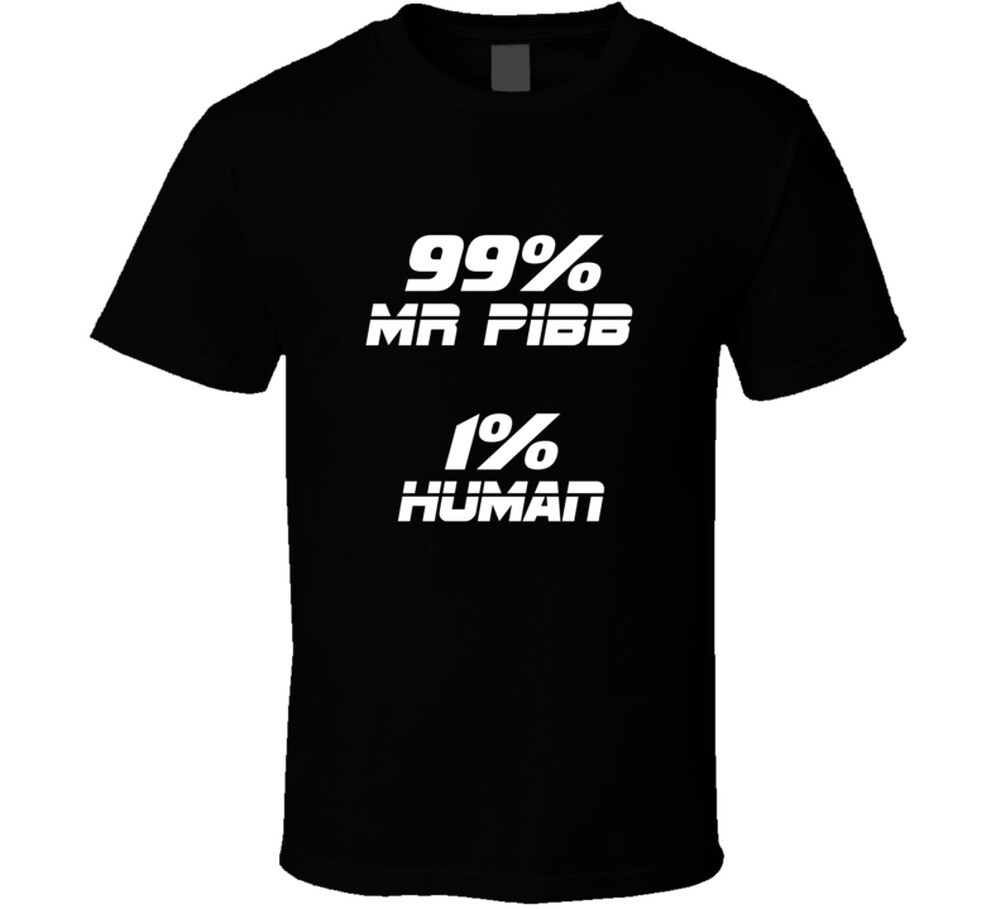 99 Percent Mr Pibb 1 Percent Human Funny Caffeine Lover T Shirt | eBay