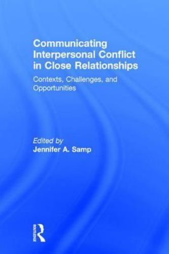 Communicating Interpersonal Conflict in Close Relationships : Contexts ...