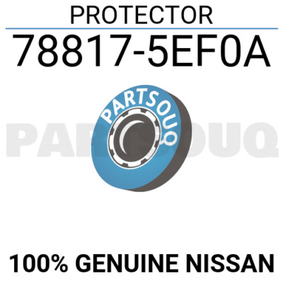 788175EF0A Genuine Nissan PROTECTOR 78817-5EF0A | eBay