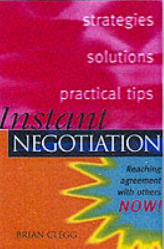 Instant (Kogan Page) Ser.: Instant Negotiation : Reaching Agreement ...