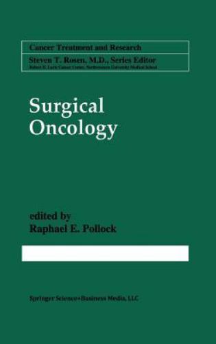 Cancer Treatment and Research Ser.: Surgical Oncology by Raphael E ...