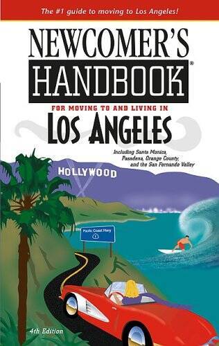 Newcomers Handbook For Moving To And Living In Los Angeles: Including ...