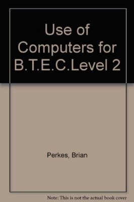 Use of Computers for B.T.E.C.Level 2 By Brian Perkes | eBay