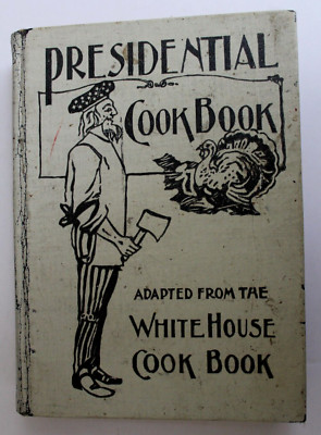 Antique 1901 Presidential Cook Book Edith Roosevelt Whitehouse Cookbook ...