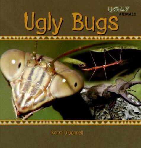 Ugly Bugs (Ugly Animals) - Library Binding By ODonnell, Kerri ...